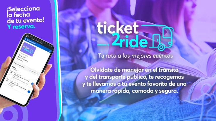 Llega rápido y seguro a tus eventos: cartelera Ticket2ride